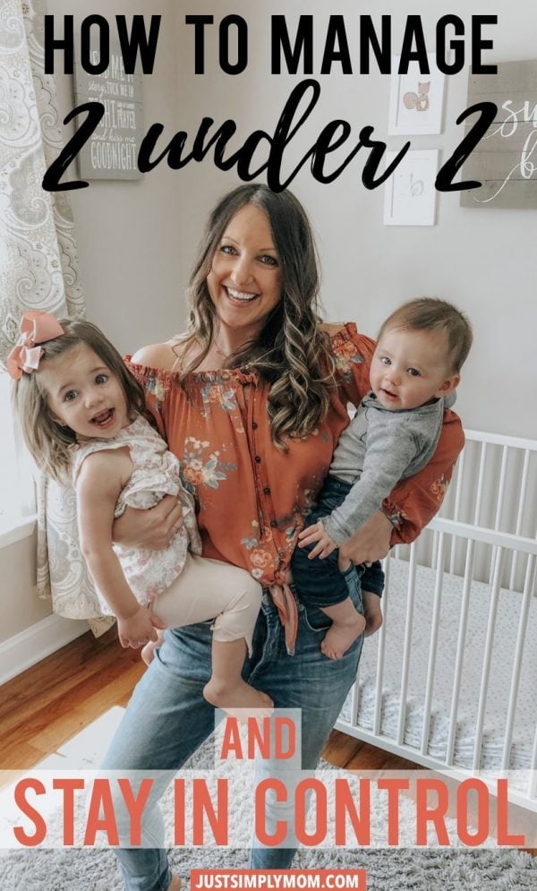 Managing 2 under 2: Tips to Stay In Control - Just Simply Mom