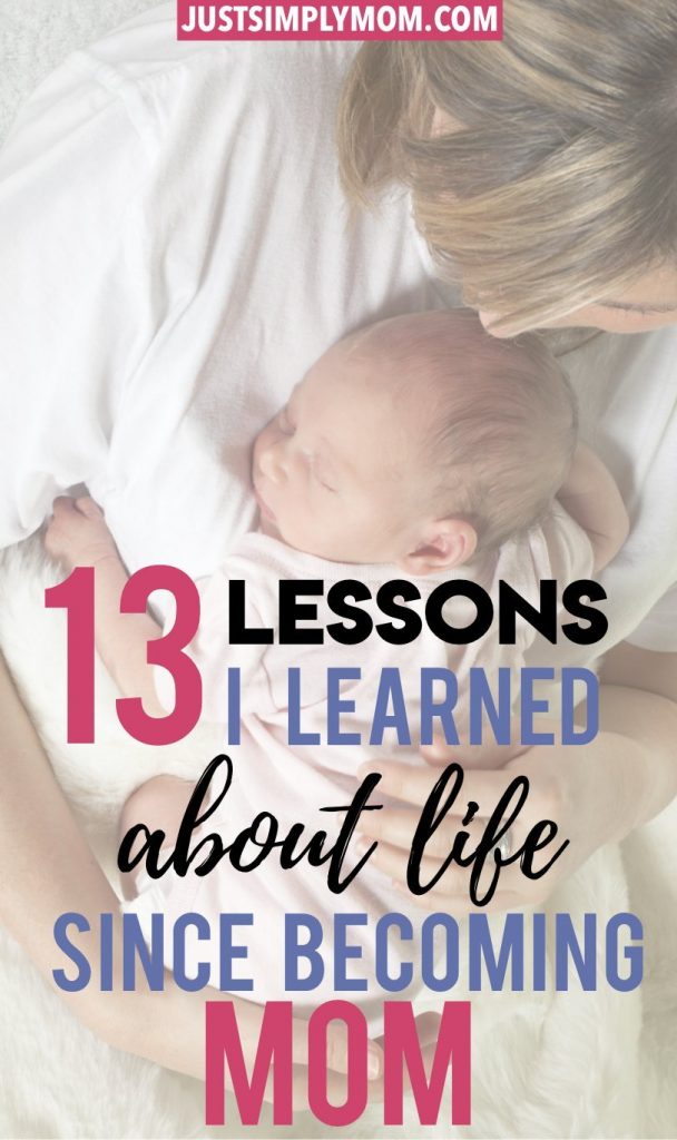 14 Lessons I've Learned About Life Since Becoming a Mom - Just Simply Mom